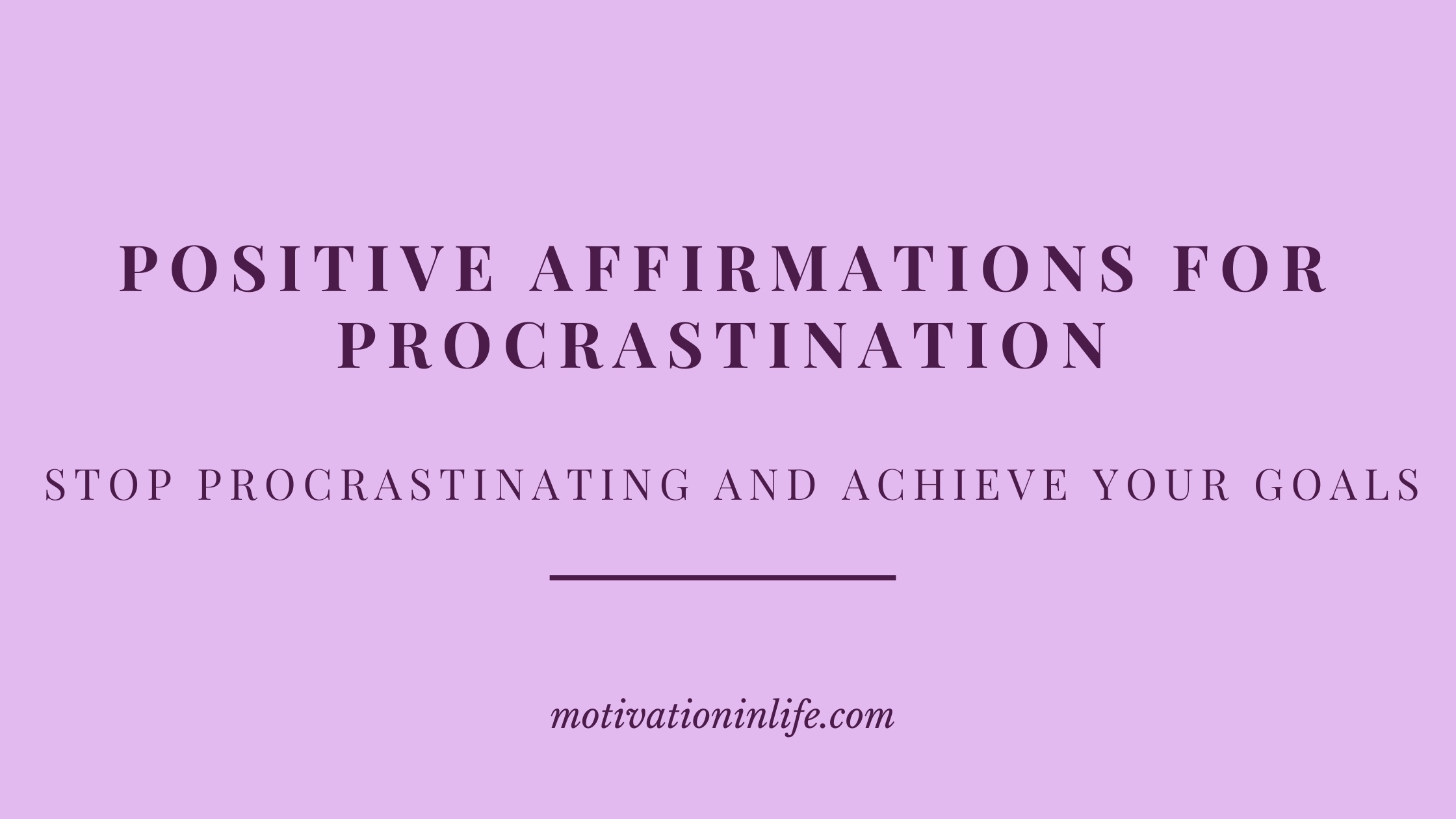 10 Unique Positive Affirmations For Procrastination