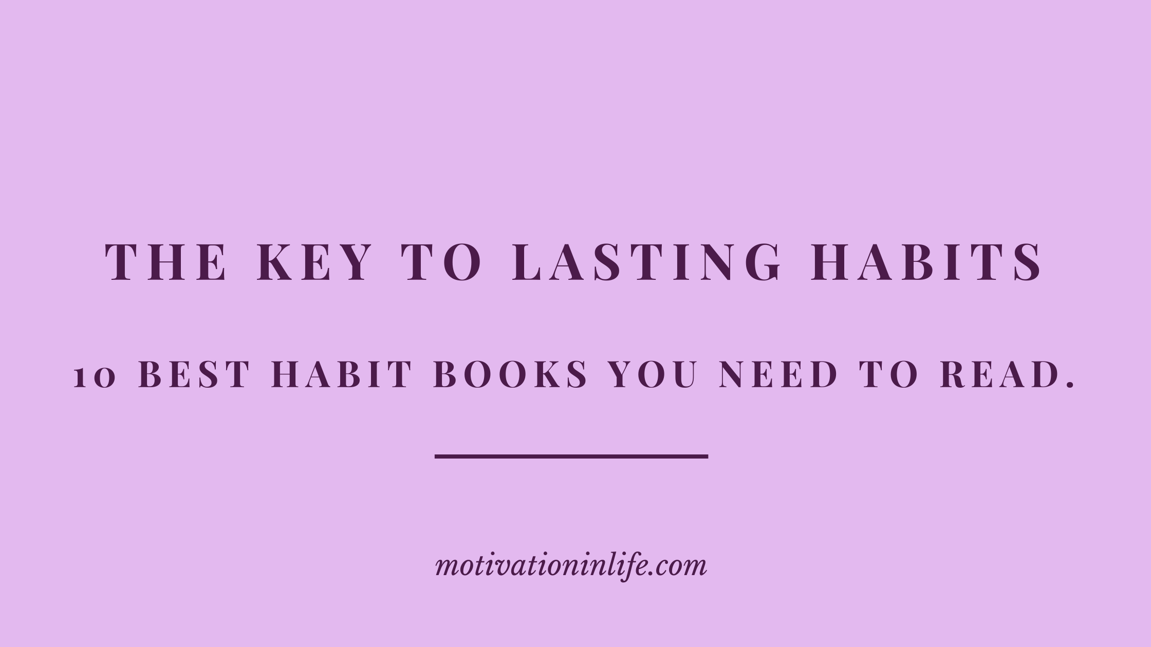 10 Best Habit Books: How To Secure Good Habits