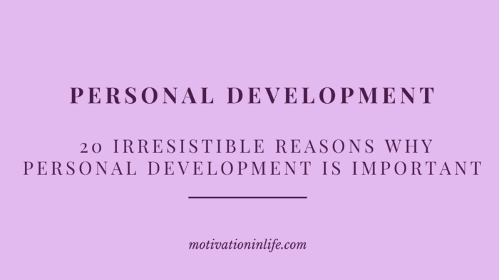 Personal Development-20 Reasons That Will Make You Master It
