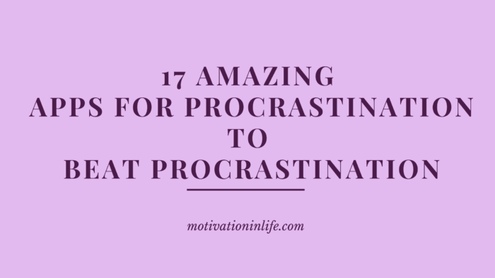 17 Amazing Apps For Procrastination To Beat Procrastination