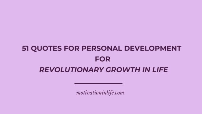 51 Quotes For Personal Development For Revolutionary Growth